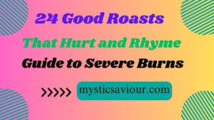 26 Good Roasts That Hurt and Rhyme: Guide to Severe Burns!
