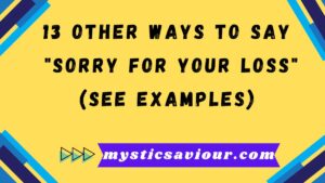 13 Other Ways to Say "Sorry for Your Loss" (See Examples)