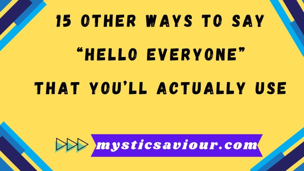 15 Other Ways to Say “Hello Everyone” That You’ll Actually Use