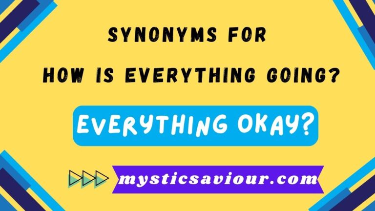 13 Synonyms for "How Is Everything Going?" With Examples
