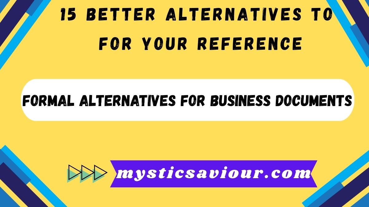 15 Better Alternatives to "For Your Reference":