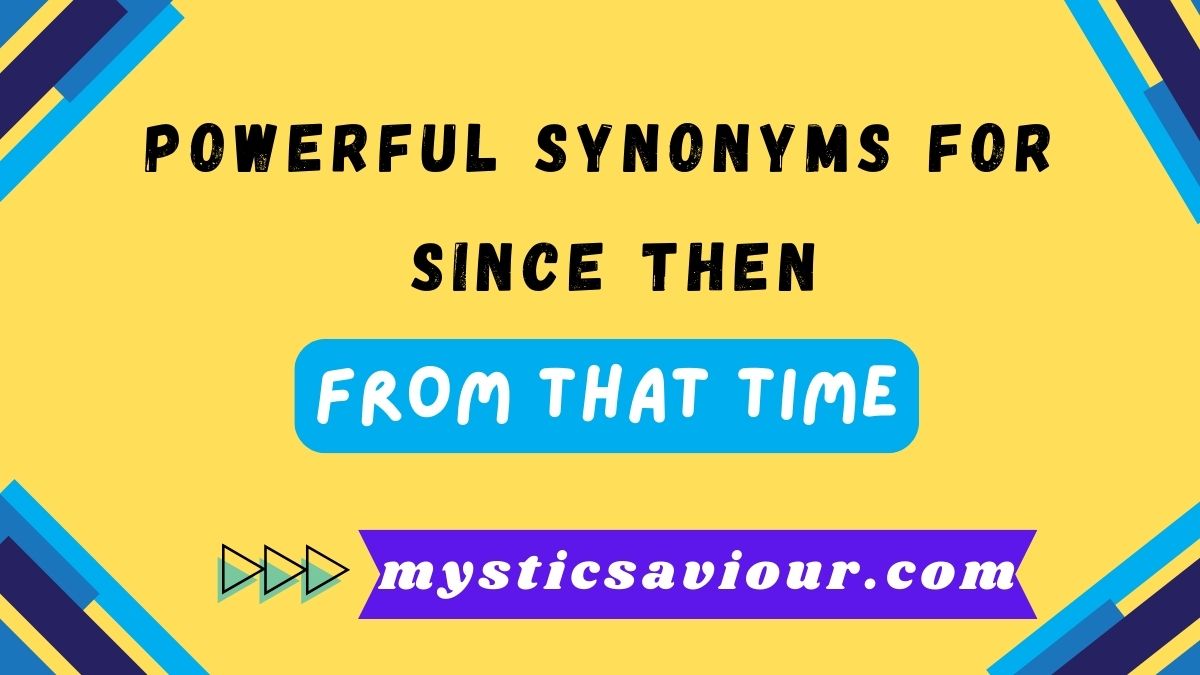 14 Powerful Synonyms for "Since Then" to Elevate Your Writing