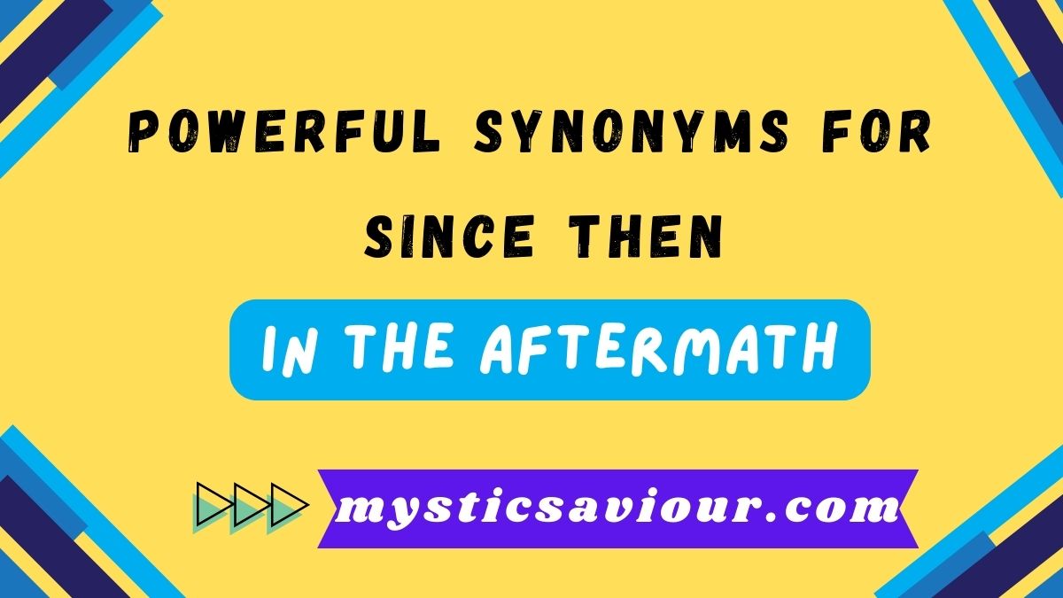 14 Powerful Synonyms for "Since Then" to Elevate Your Writing