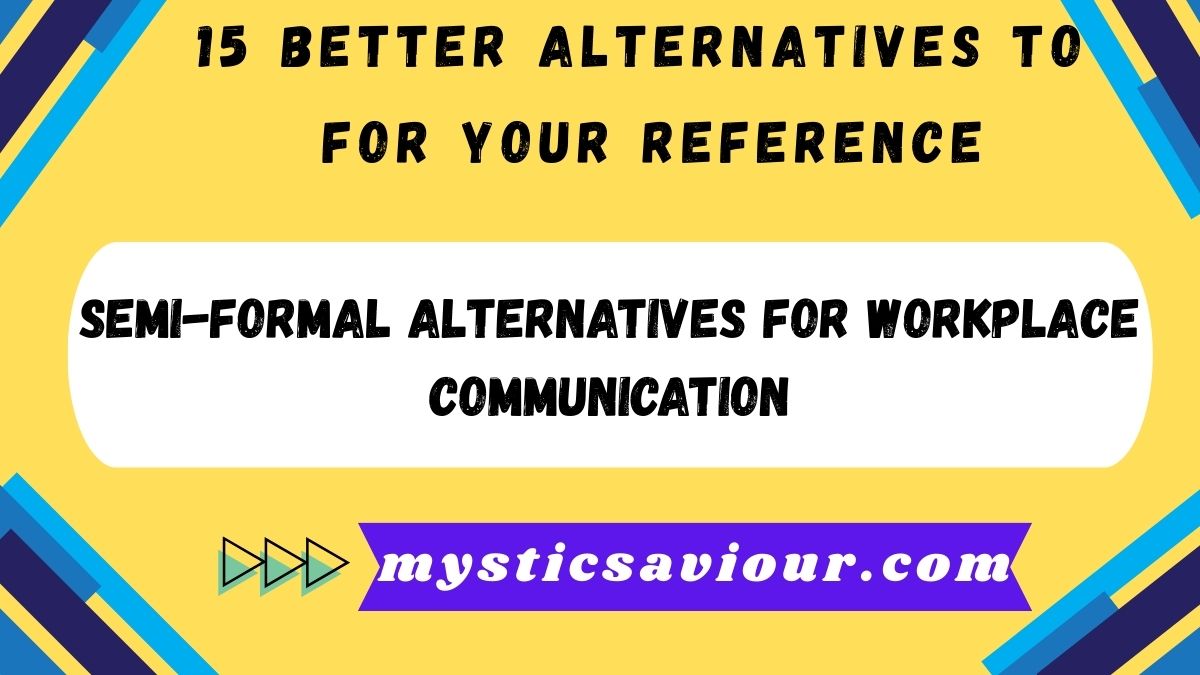 15 Better Alternatives to "For Your Reference":