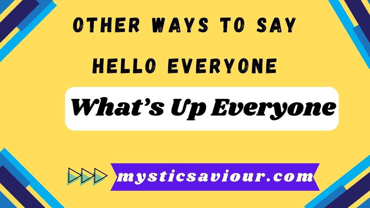 15 Other Ways to Say “Hello Everyone” That You’ll Actually Use