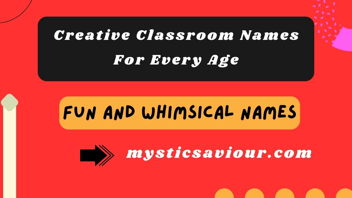 350 Creative Classroom Names For Every Age