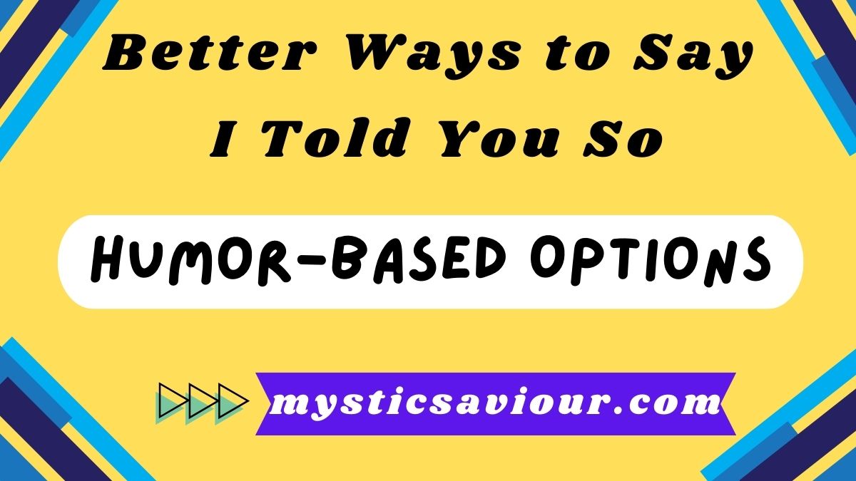 14 Better Ways to Say "I Told You So"