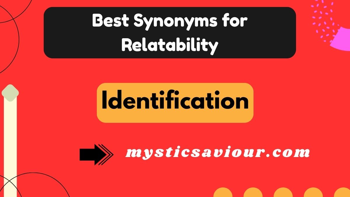 17 Best Synonyms for “Relatability”