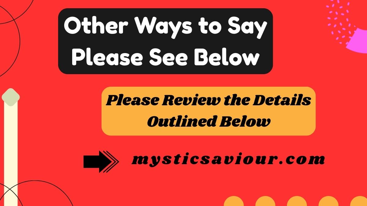 14 Other Ways to Say “Please See Below”