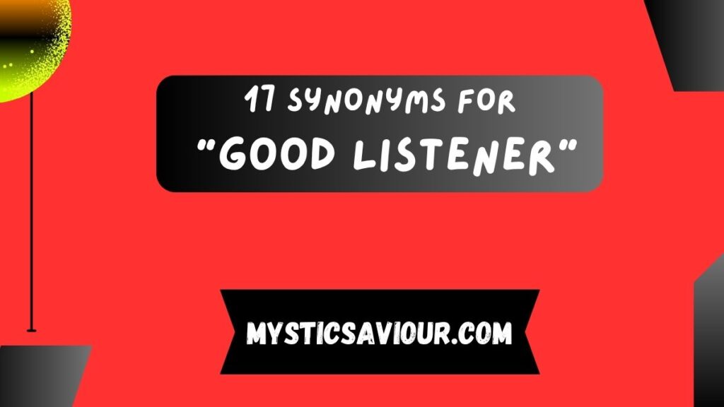 17 Synonyms for “Good Listener”